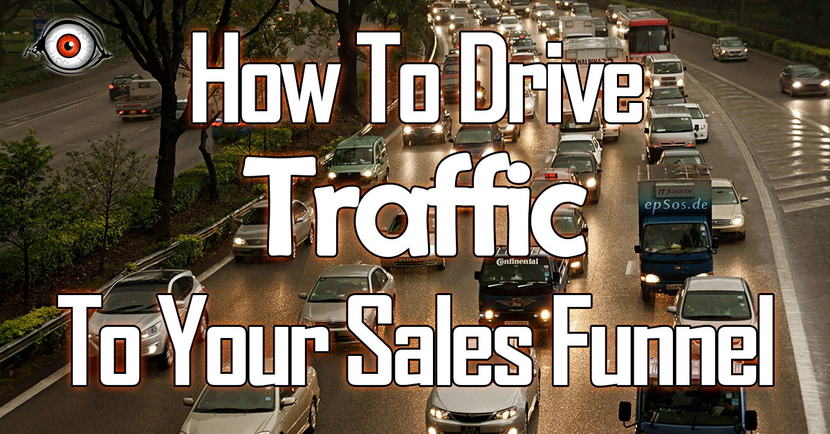 How To Drive Traffic To Your Sales Funnel | Crazy Eye Marketing